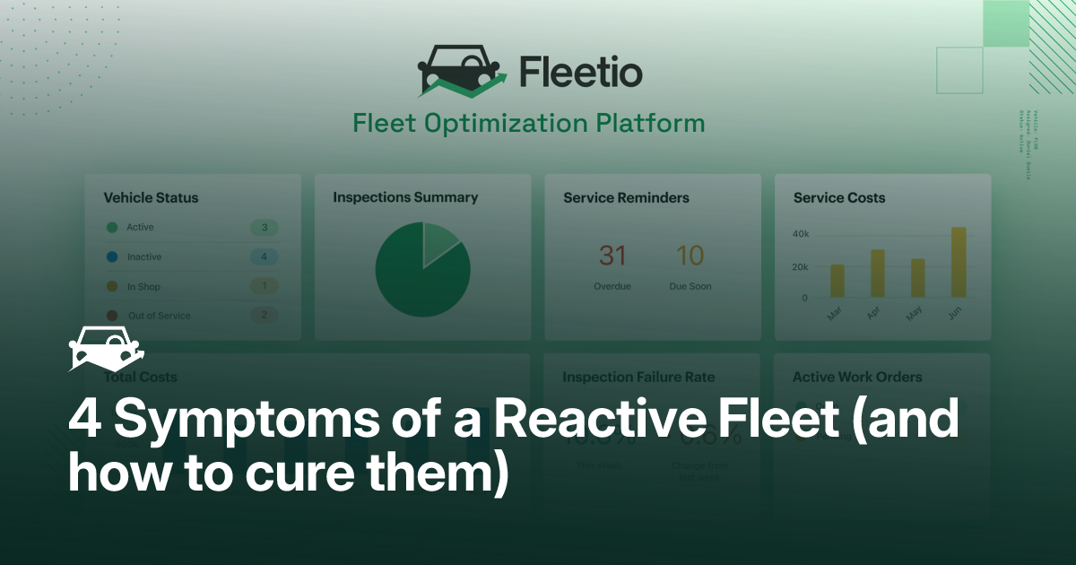 4 Symptoms of a Reactive Fleet (and how to cure them) | Blog